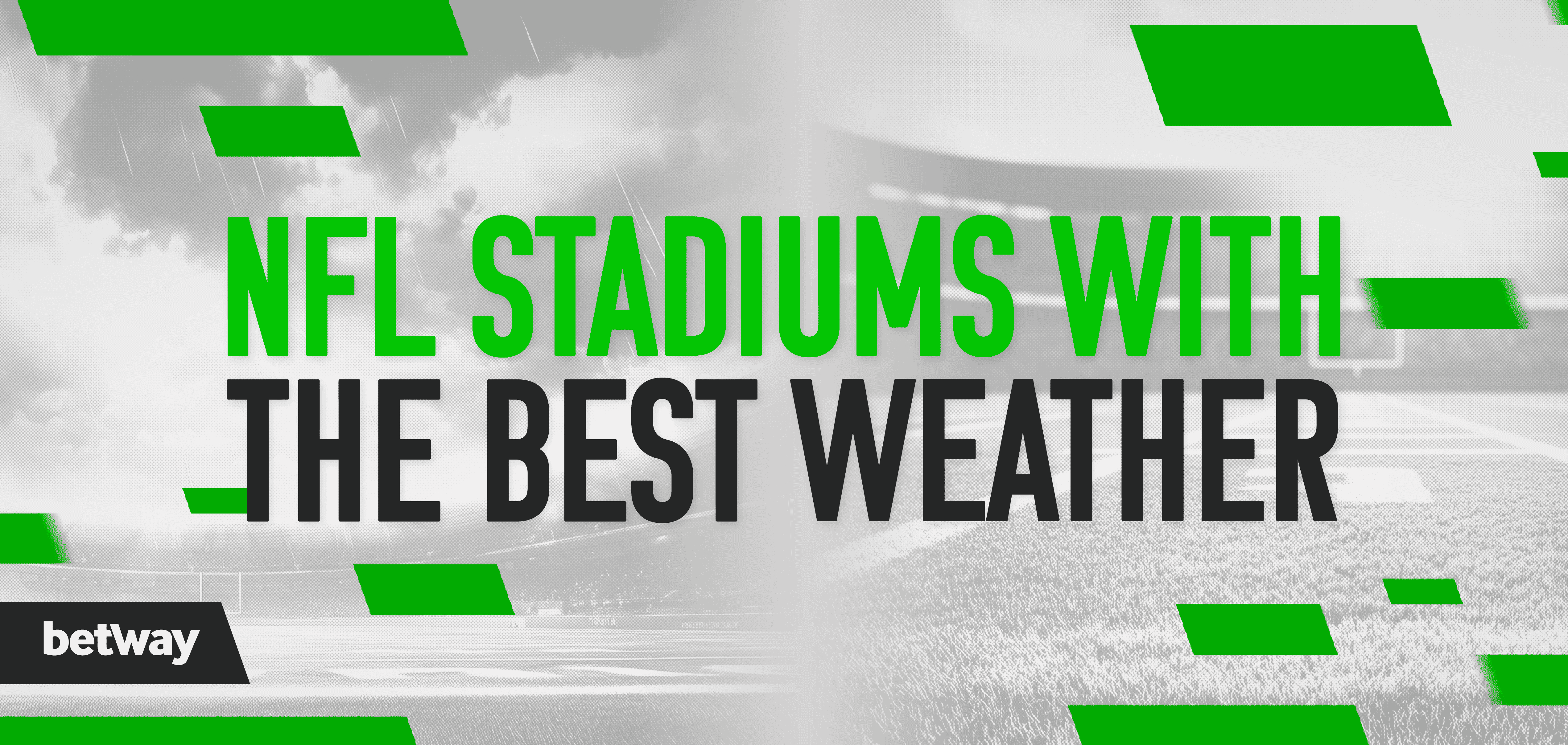 The NFL stadiums with the best weather | Betway Insider